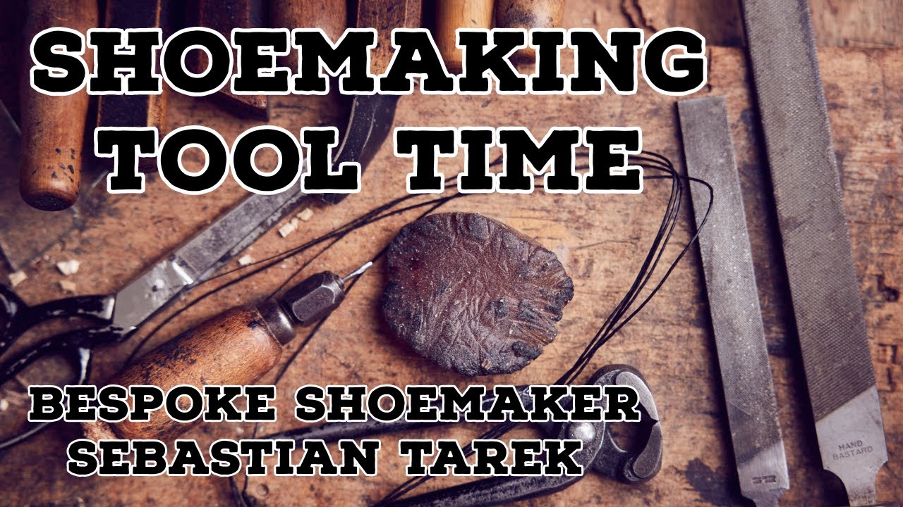 Shoemaking Tool Time: Bespoke Maker Sebastian Tarek's Most Used & Beloved Tools - YouTube
