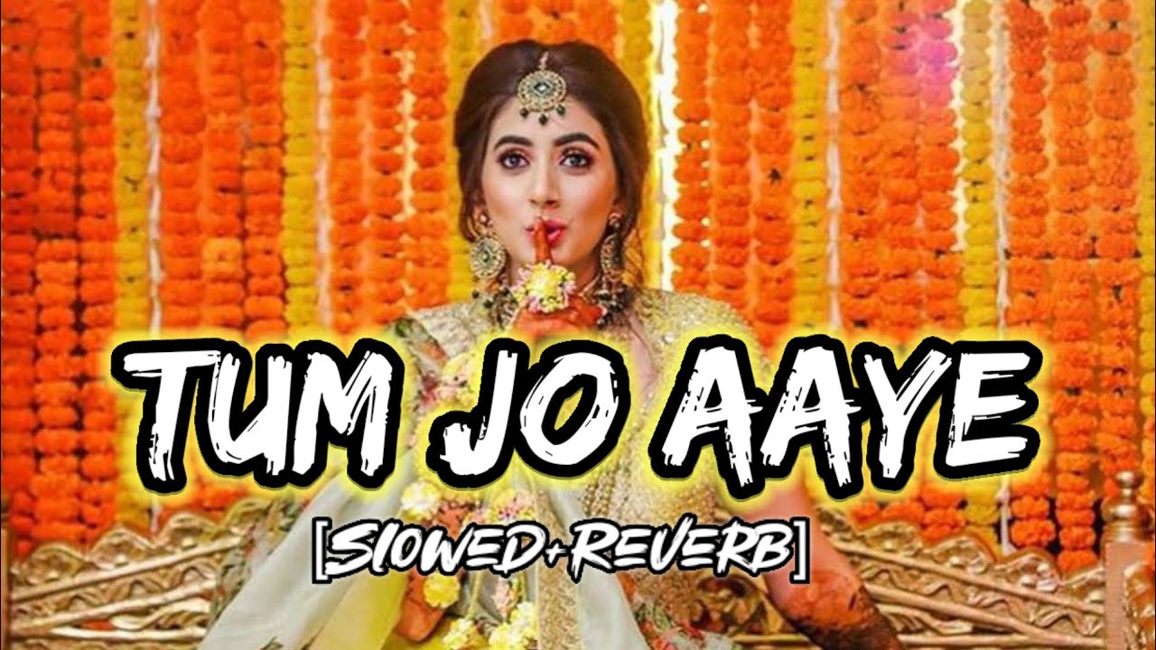 Tum Jo Aaye Zindagi Mein Full Song | Slowed+Reverb | Hindi Love Song ...