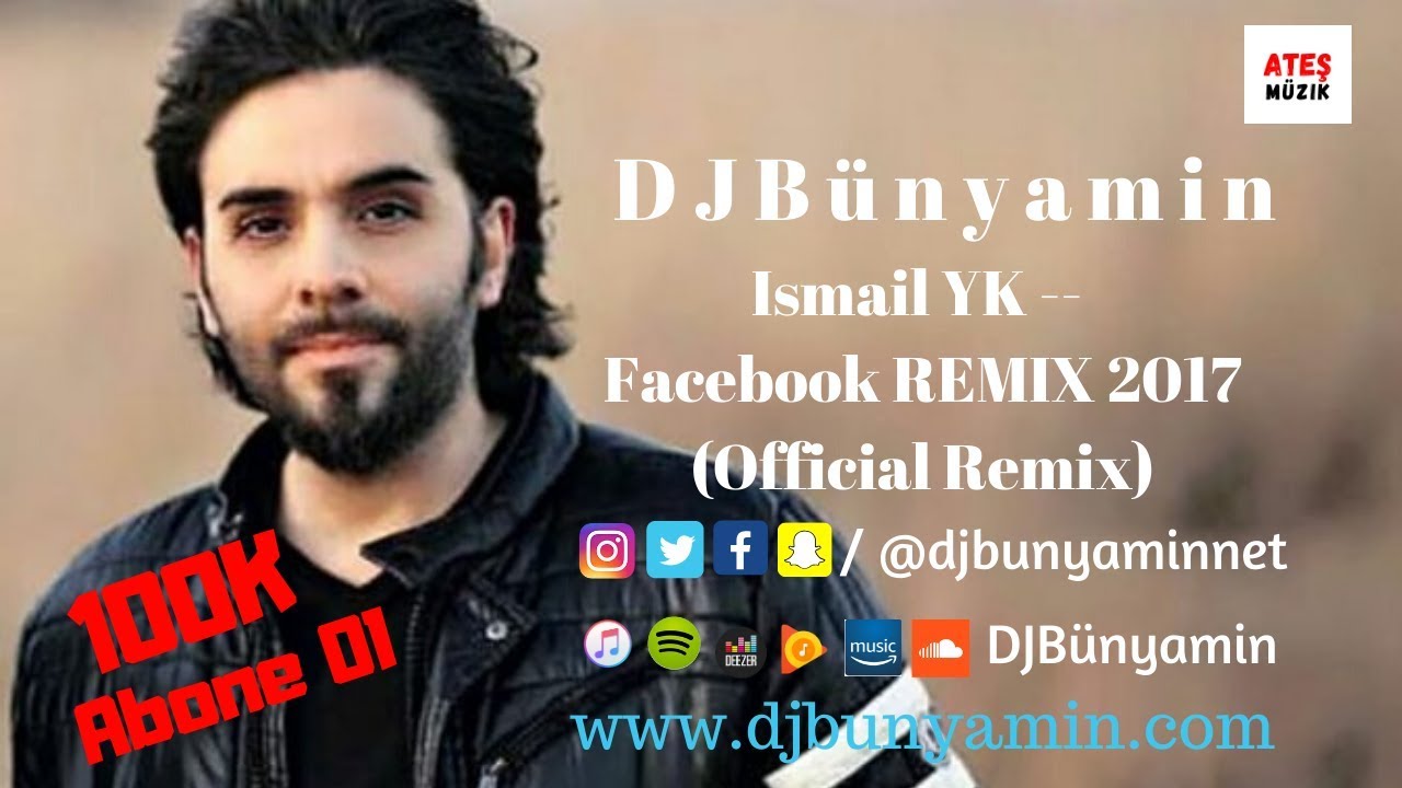 DJBünyamin ft Ismail YK -- Facebook REMIX 2017 (Official Remix ...