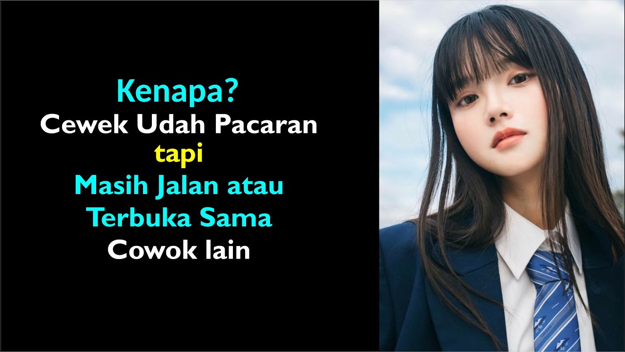 Kenapa Cewek Udah Pacaran Tapi Masih Jalan atau Terbuka sama cowok lain ????? - YouTube