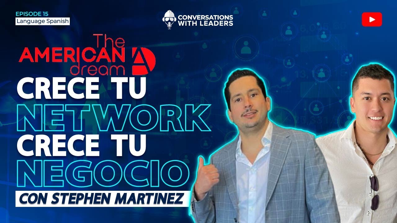 Crece tu network, crece tu negocio con Stephen Martinez - YouTube