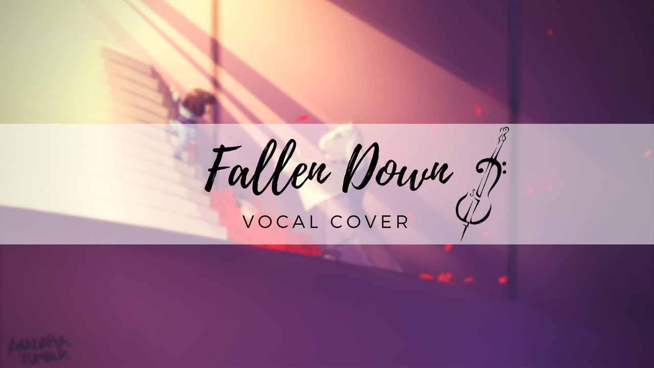 Fallen Down -- Vocal Cover (Undertale the Musical Version) - YouTube