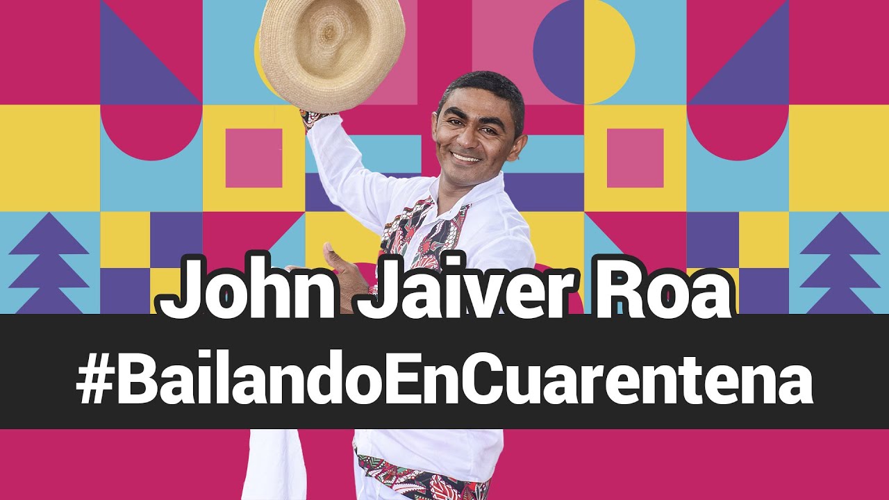 Bailando en Cuarentena | John Jaiver Roa | Corporación Artística Mazai ...