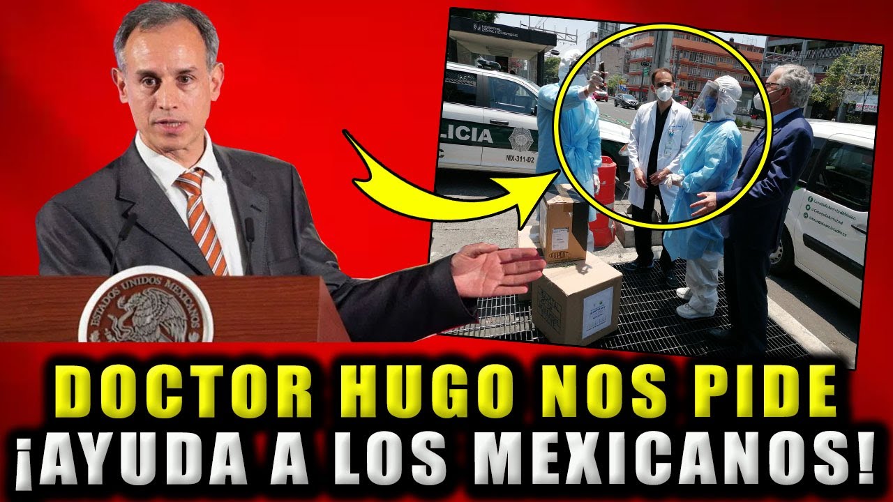 ¡DE ÚLTIMO MINUTO! DOCTOR HUGO NOS PIDE AYUDA A TODOS LOS MEXICANOS ...