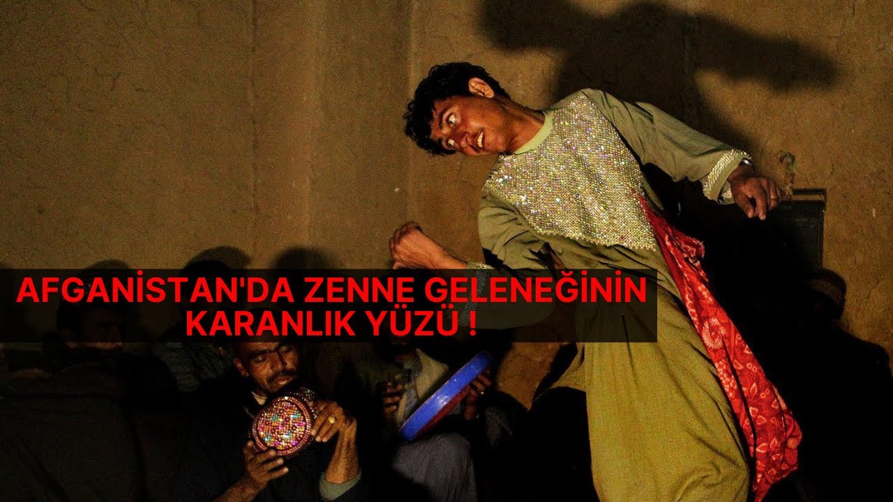 Afganistan Gerçekleri | Zenne Geleneğinin Karanlık Yüzü! - YouTube