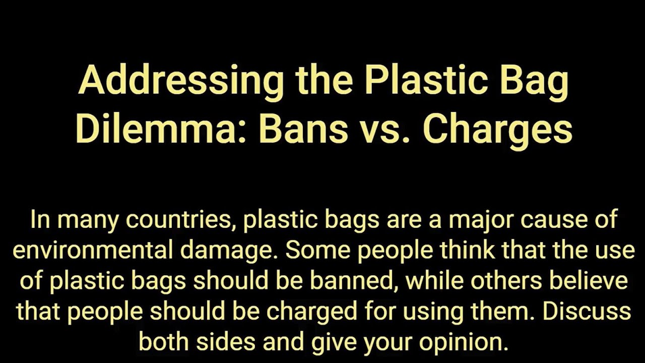 IELTS Writing task 2│25-1 Addressing the Plastic Bag Dilemma Bans vs ...