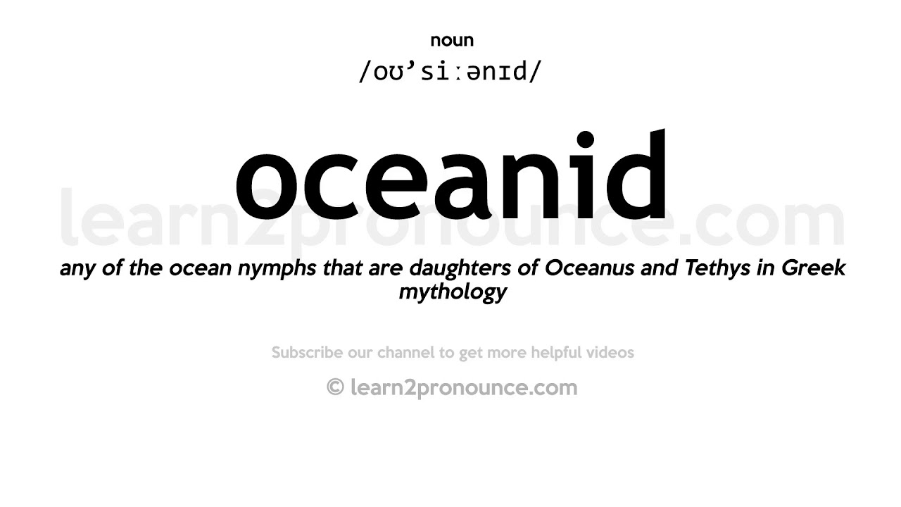 Pronunciation of Oceanid | Definition of Oceanid - YouTube