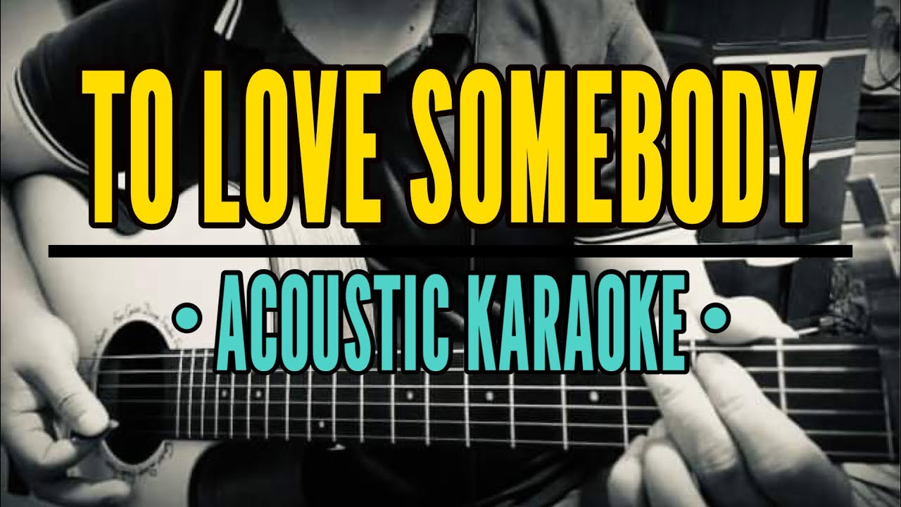 To Love Somebody - Bee Gees (Acoustic Karaoke) - YouTube