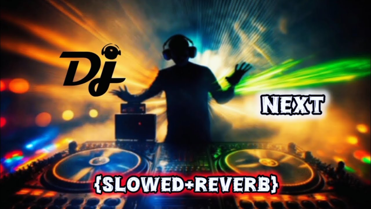 🎧🎶 NEXT {SLOWED+REVERB} #viralvideo #djsong - YouTube