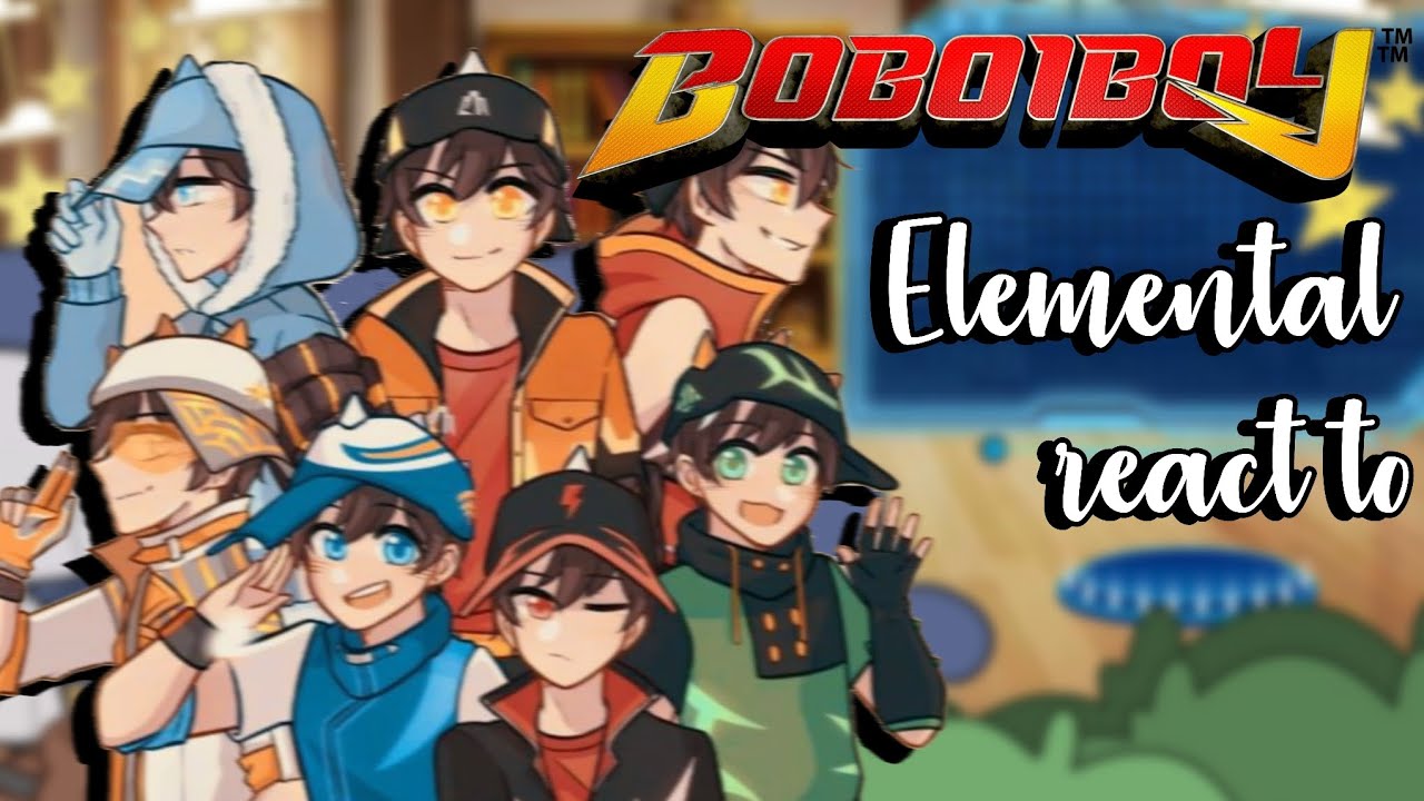 BoBoiBoy Elemental react to Themselves || GACHA BOBOIBOY || My AU || (Part 3/3) 🇲🇾🇮🇩 - YouTube