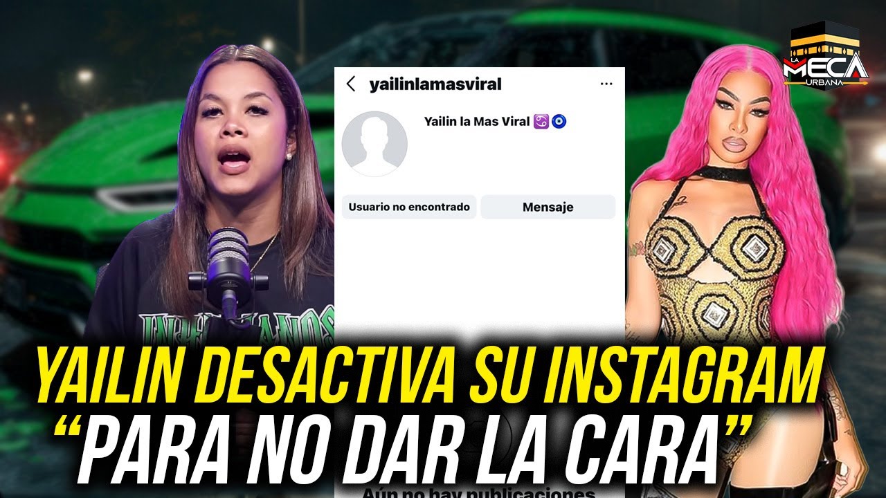 YAILIN DESACTIVA SU CUENTA DE INSTAGRAM PARA NO DAR LA CARA ! - YouTube