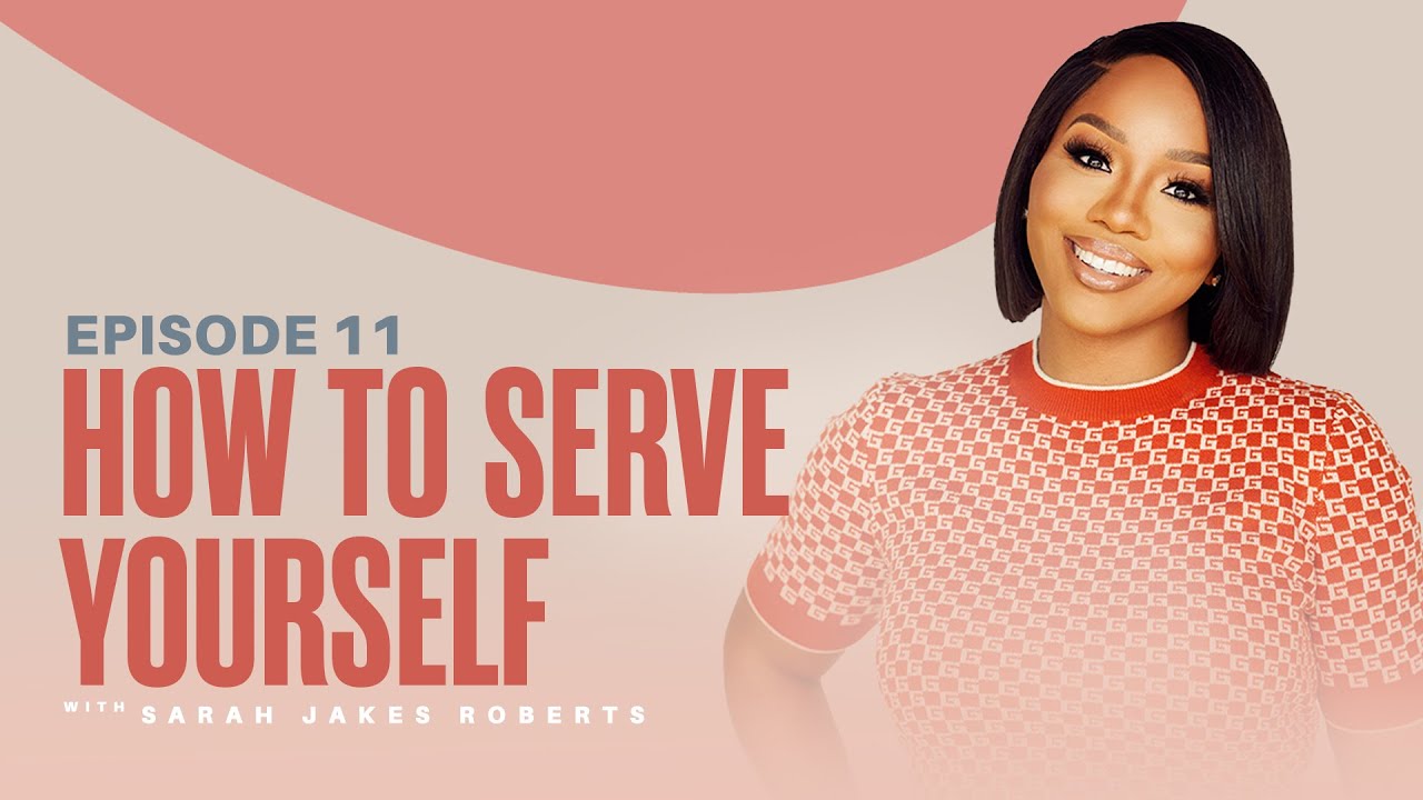 How To Serve Yourself X Sarah Jakes Roberts - YouTube