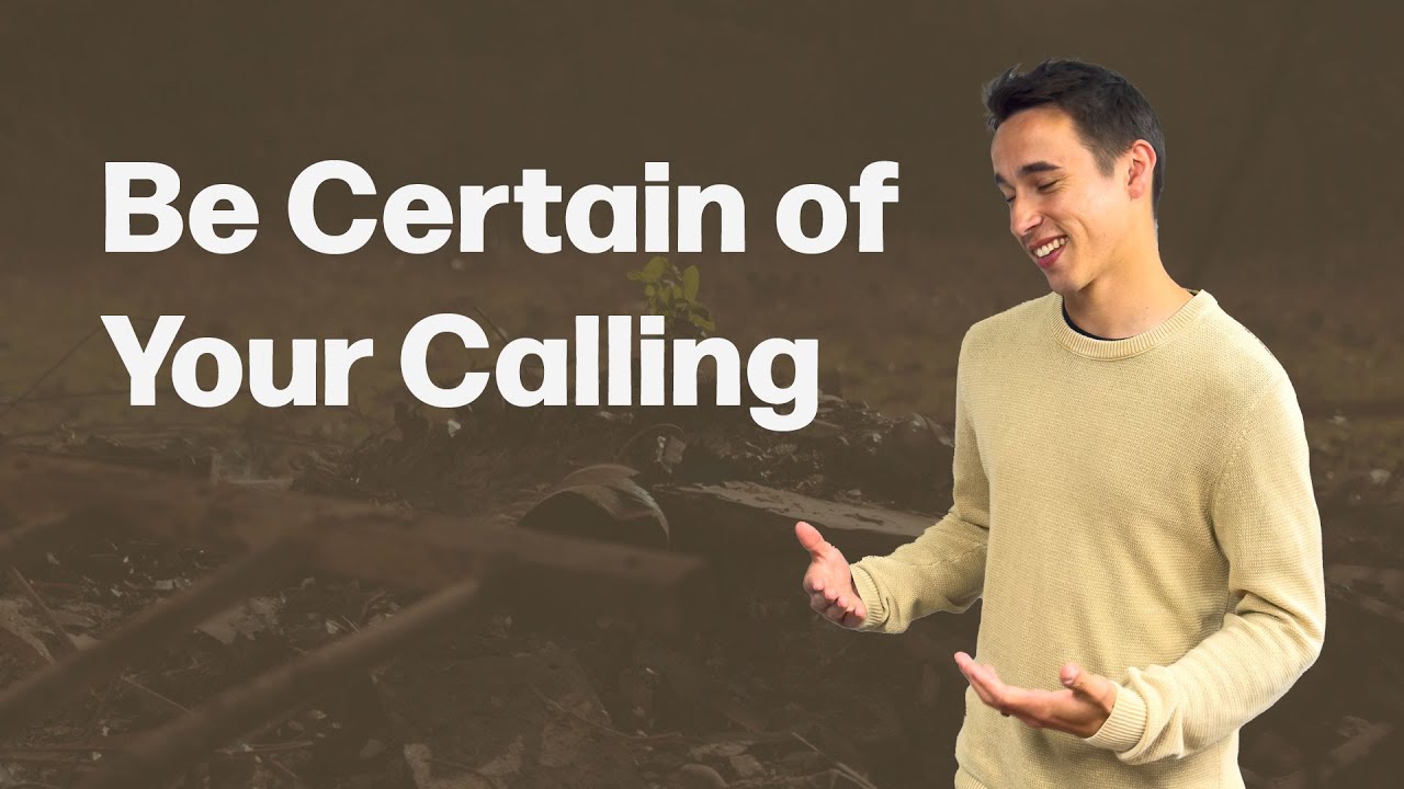 Be Certain of Your Calling - YouTube