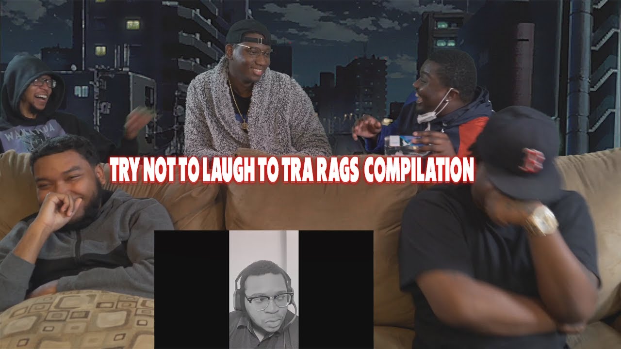 Try Not To Laugh To Tra Rags Compilation - YouTube