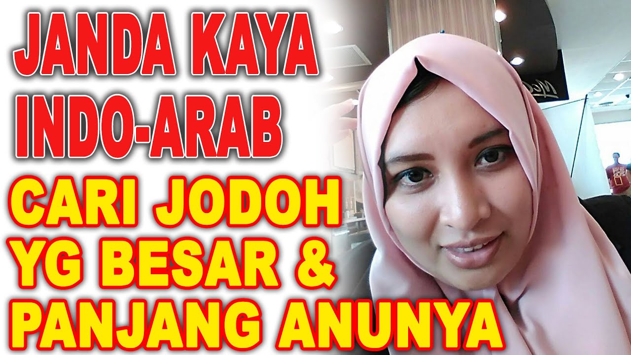 JANDA INDO ARAB KAYA RAYA CARI JODOH KULI PUN MAU ASAL PERKASA KUAT 11X DIRANJANG - YouTube