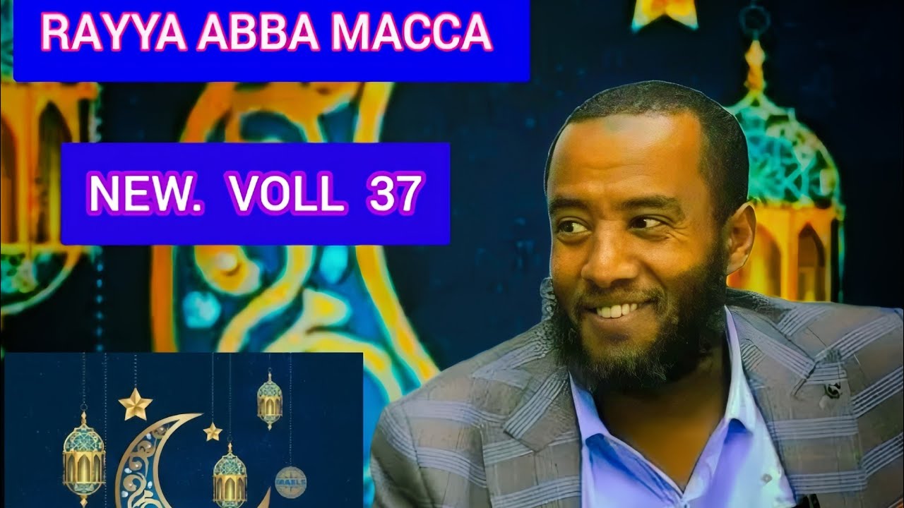 RAYYAA ABBAA MACCAA NEW VOLUME 37. BARA 2024 - YouTube