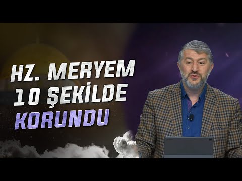 Hz. Meryem 10 Şekilde Korundu