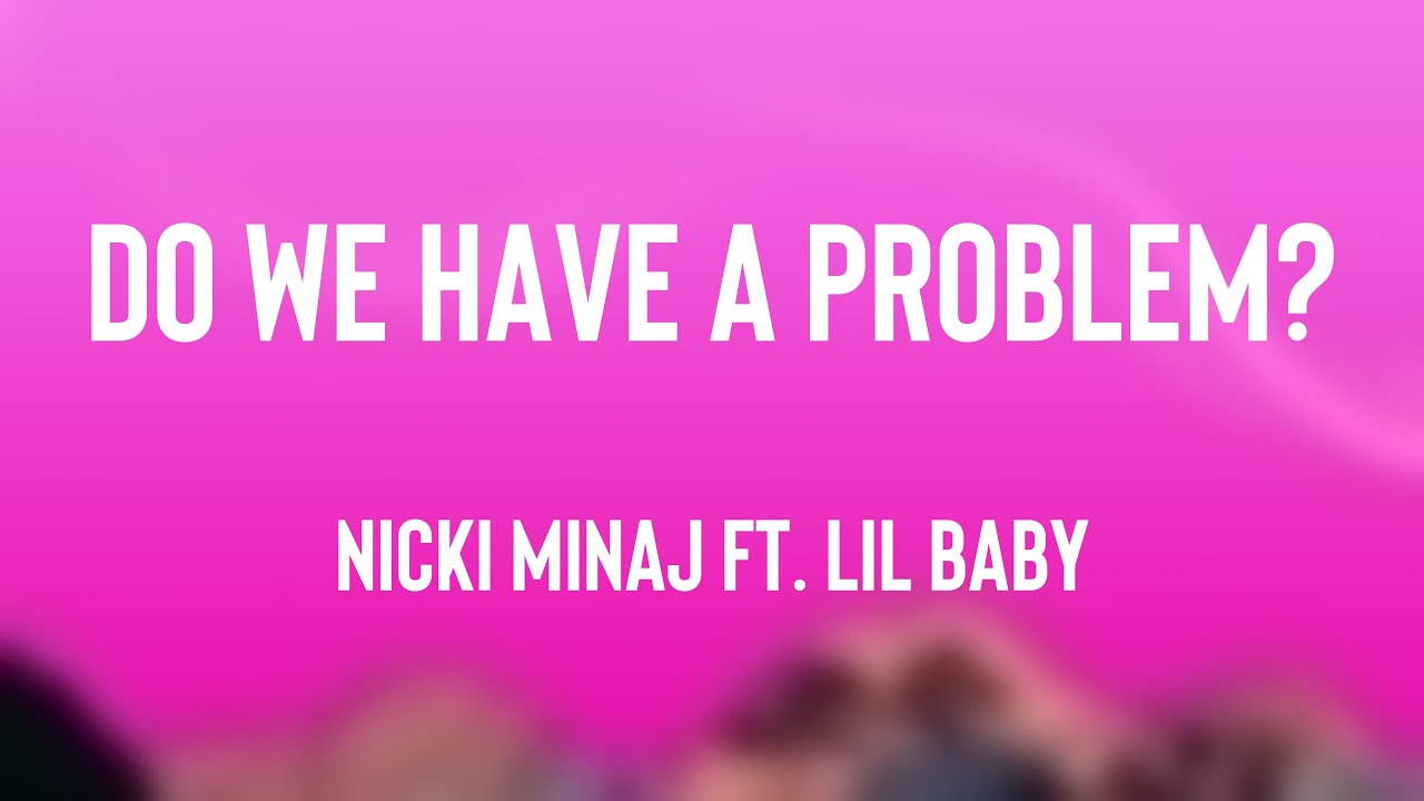Do We Have A Problem? - Nicki Minaj ft. Lil Baby (Visualized Lyrics) 💣 ...