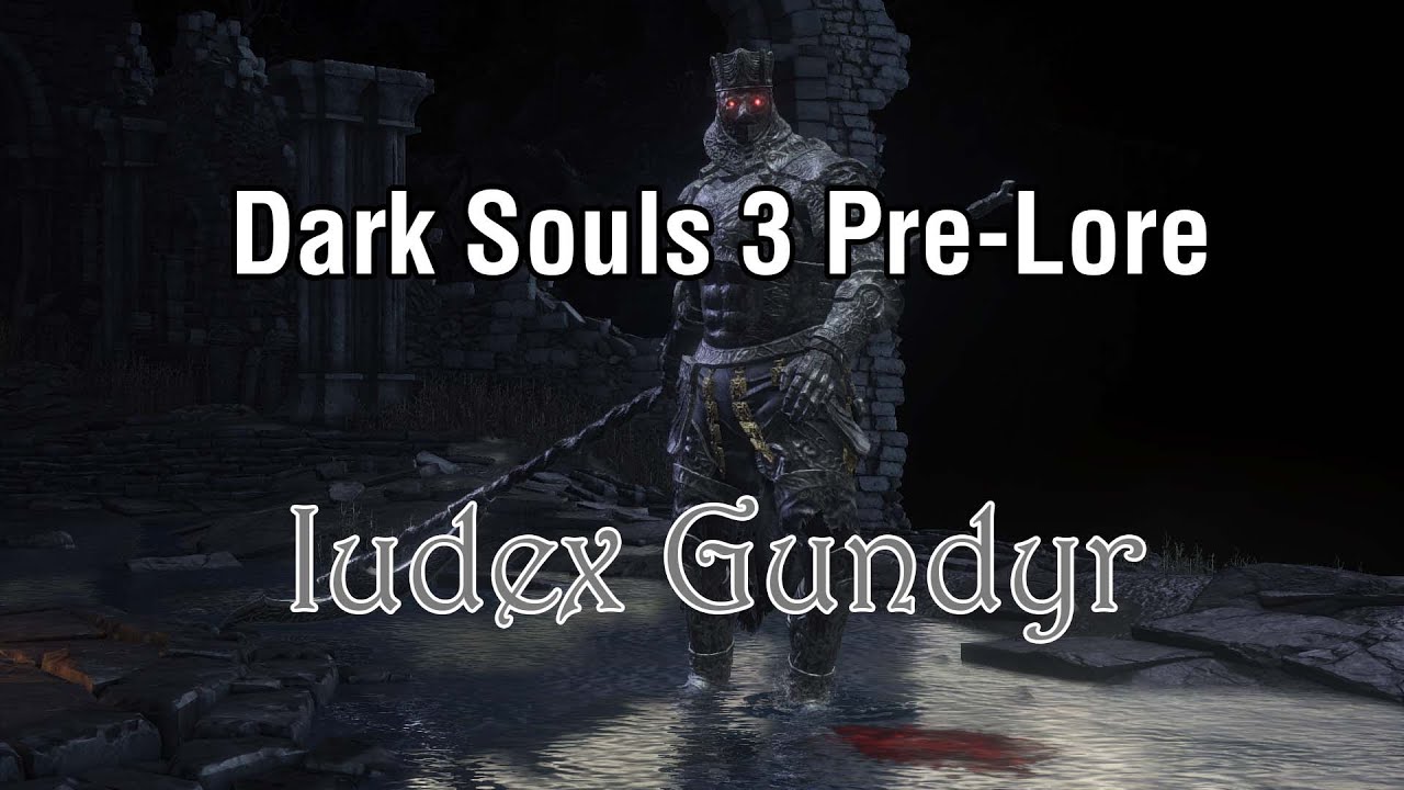 Dark Souls 3 Pre-Lore | Iudex Gundyr - YouTube