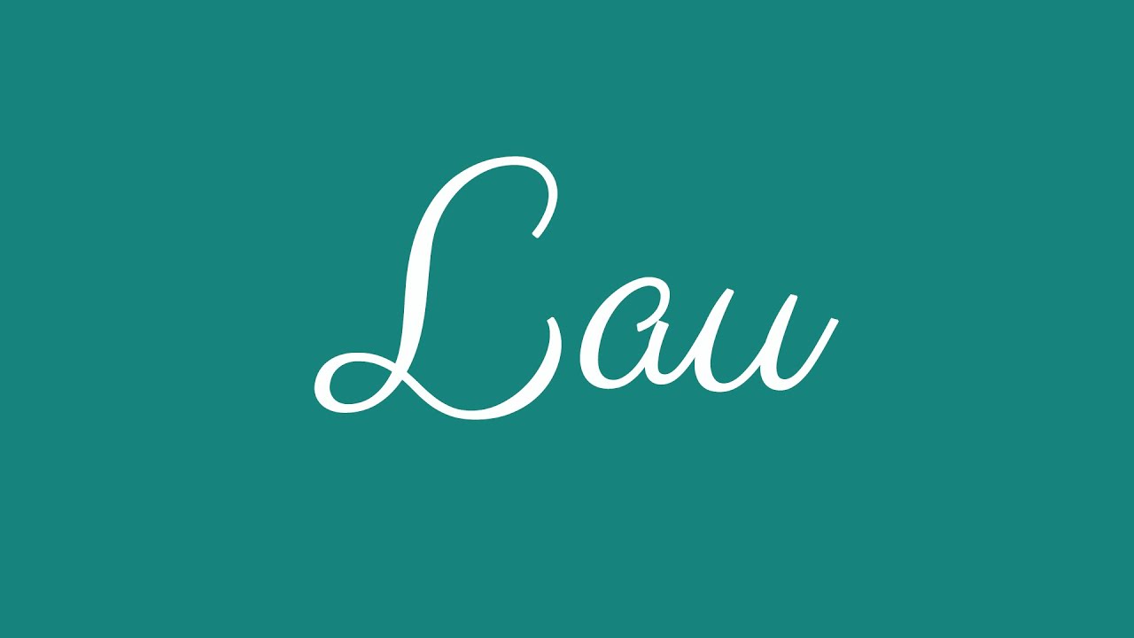Learn how to Sign the Name Lau Stylishly in Cursive Writing - YouTube