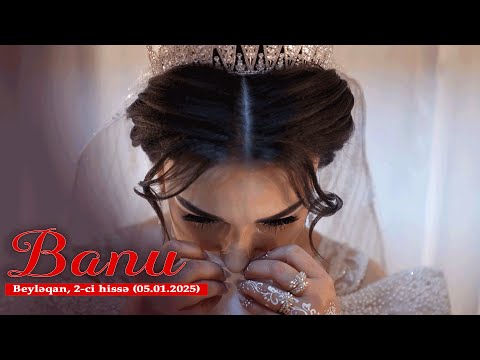 Banu - Şəhid bacısı və şəhid qardaşının toyu, Beyləqan 2-ci hissə (05.01.2025)