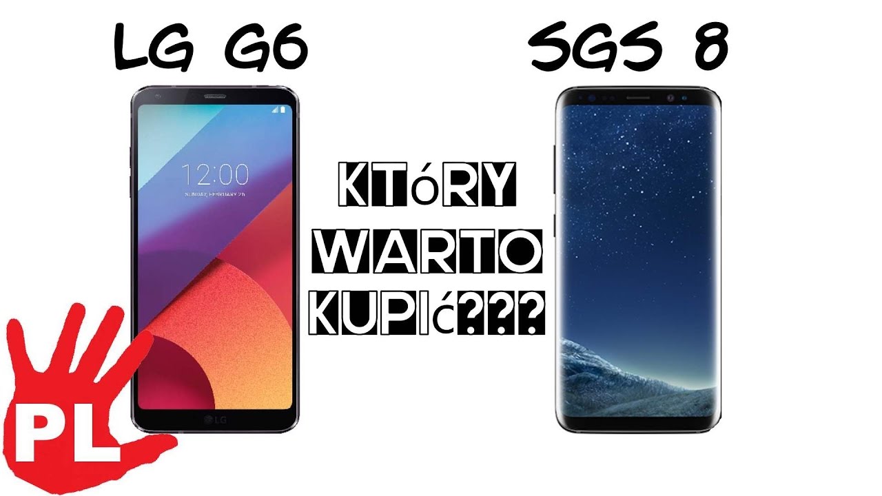 LG G6 vs Samsung Galaxy S8 PL - Który warto Kupić? - YouTube