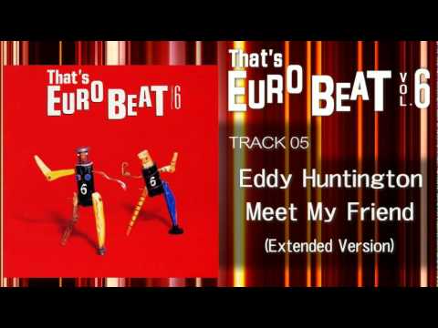 Eddy Huntington - Meet My Friend (Ext) That's EURO BEAT 06-05