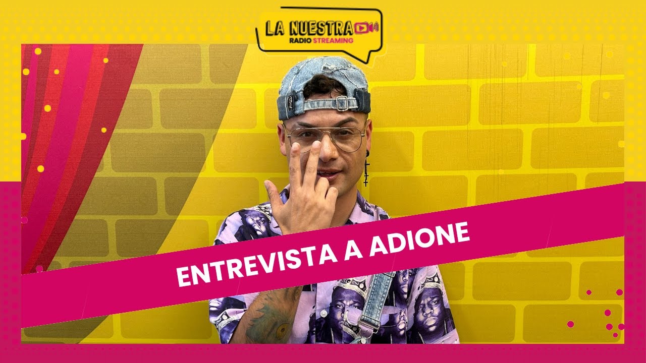 Adione en La Nuestra: “Mi versión 2024 es como la mejor que he mostrado ...