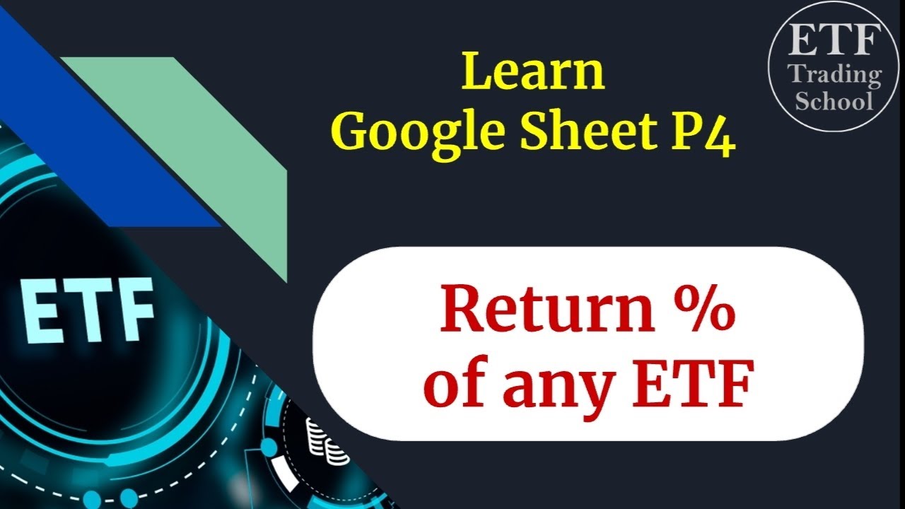 Learn Google Sheet: Calculate Return % of Any ETF (Part 4) - YouTube