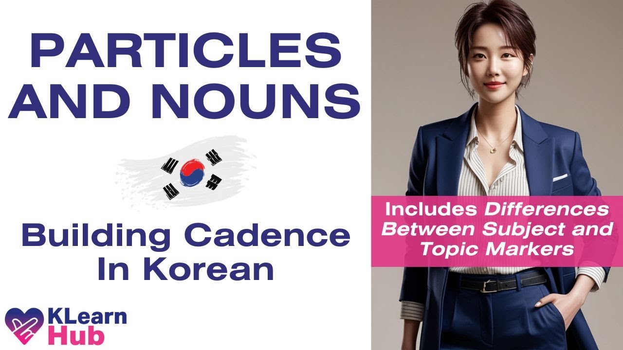 Master Korean Particles and Build Cadence: Essential Korean Grammar for ...