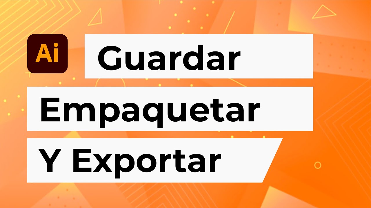 GUARDAR, EMPAQUETAR Y EXPORTAR en Adobe Illustrator / ¿Cuándo utilizarlas? - YouTube