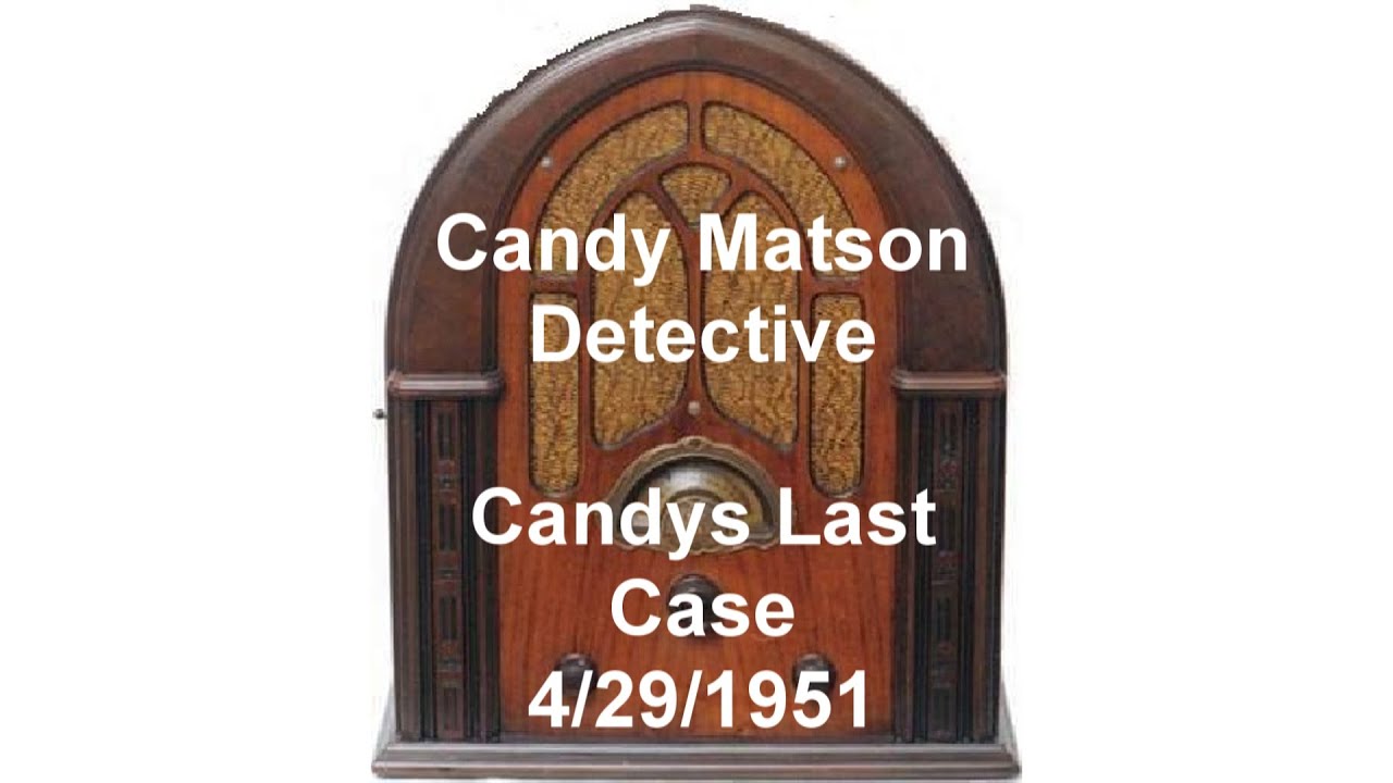 Candy Matson Detective Candy's Last Case otr old time radio - YouTube