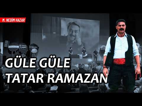 Güle güle Tatar Ramazan | M. Nedim Hazar #kadirinanır