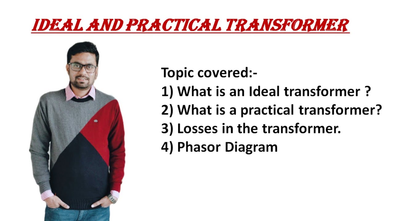 Ideal and Practical Transformer with Phasor Diagram and Losses in the ...