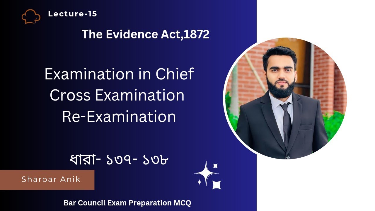 Examination in chief, Cross examination, Re examination I Section 137 ...