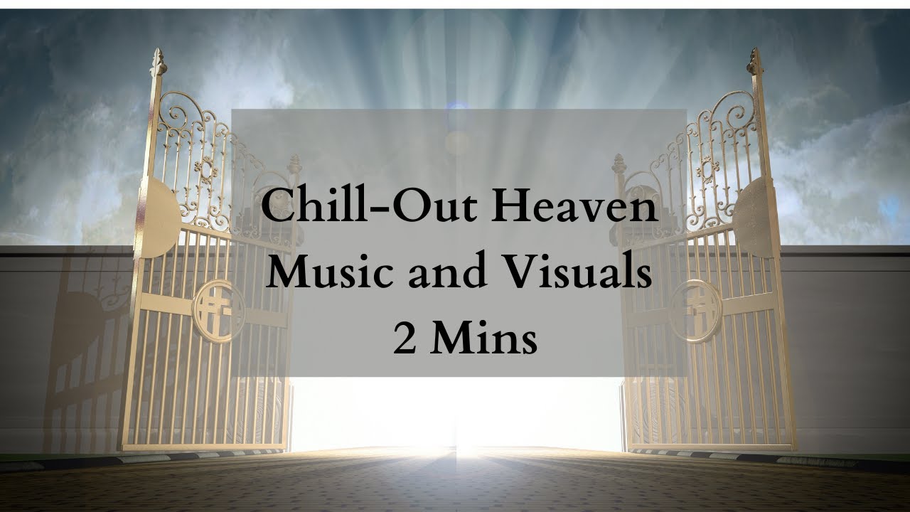 Chill-Out Heaven Visuals and Music 2 Mins - YouTube