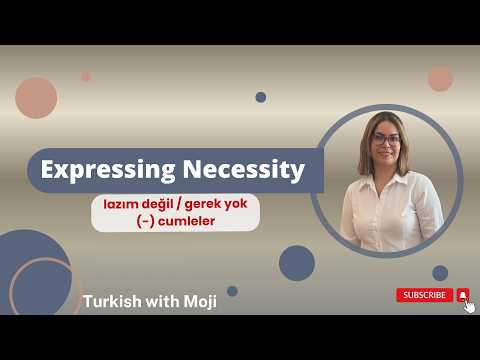 Session 4, Mastering Negative Necessities in Turkish (Gerek Yok, Lazım Değil and More)