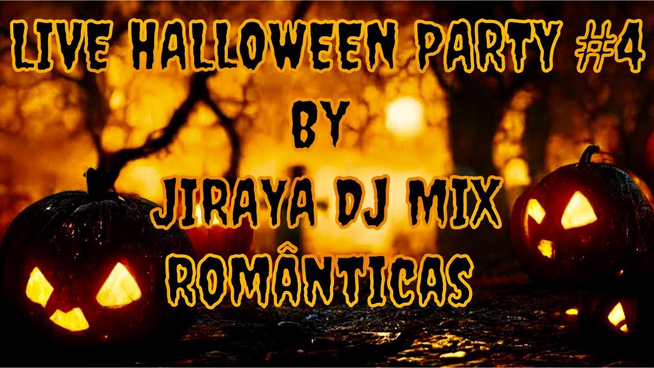 Live Halloween Party #4 by Jiraya Dj Mix Românticas - YouTube