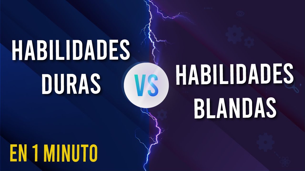 1 Habilidades Duras Versus Habilidades Blandas En 1 Minuto Youtube