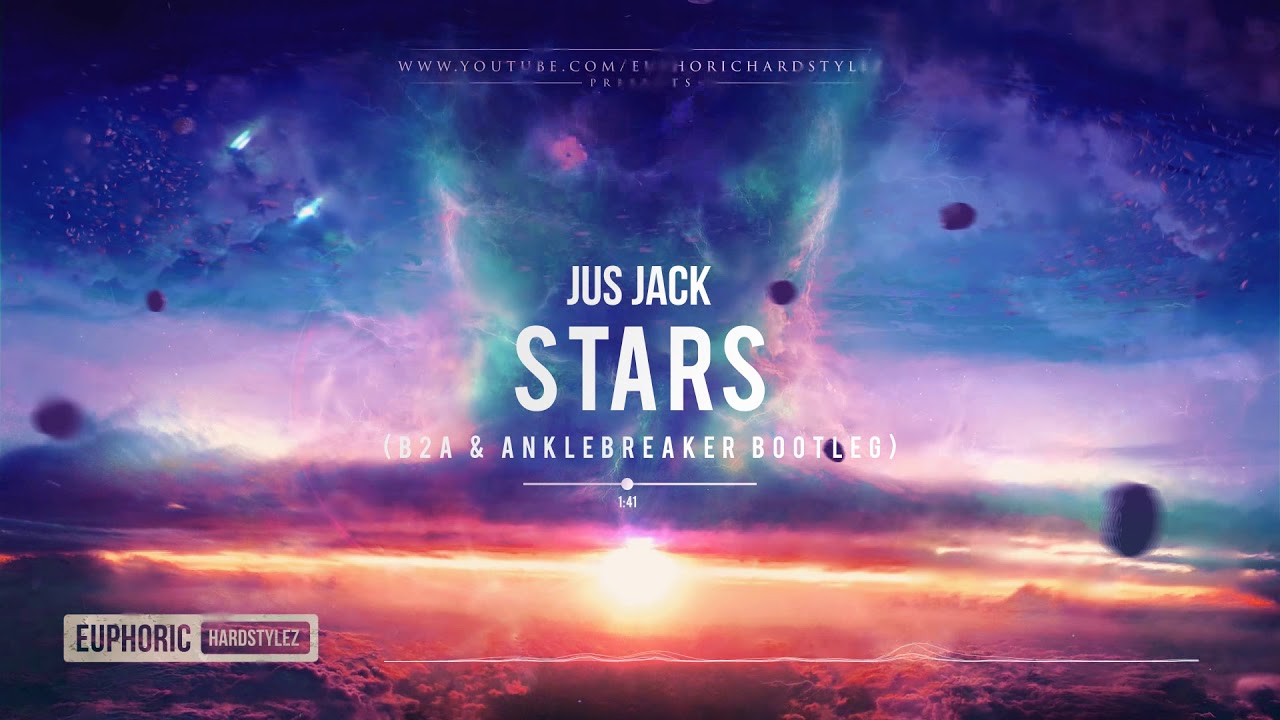 Jus Jack - Stars (B2A & Anklebreaker Bootleg) [HQ Preview] - YouTube