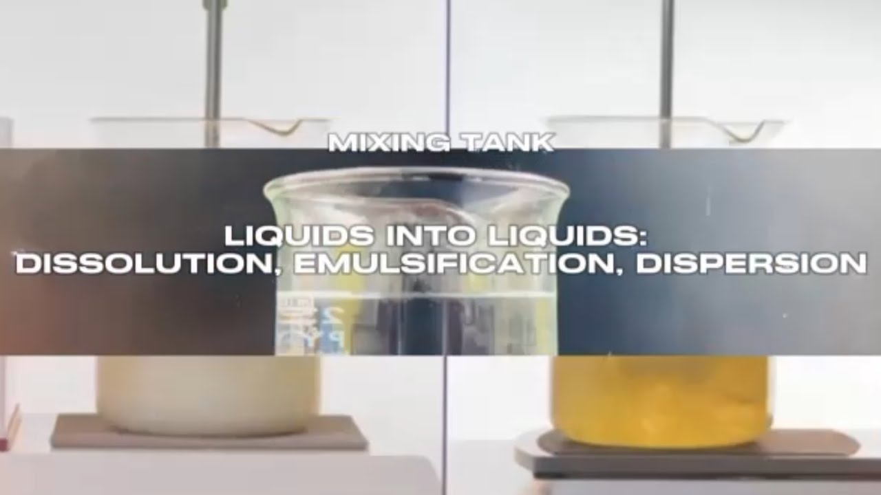 Mixing and Agitation-Liquids into Liquids: Dissolution, Emulsification ...