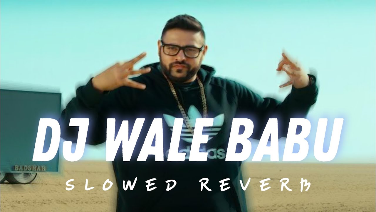 Dj Waley Babu (Slowed + Reverbed) | Badshah | - YouTube