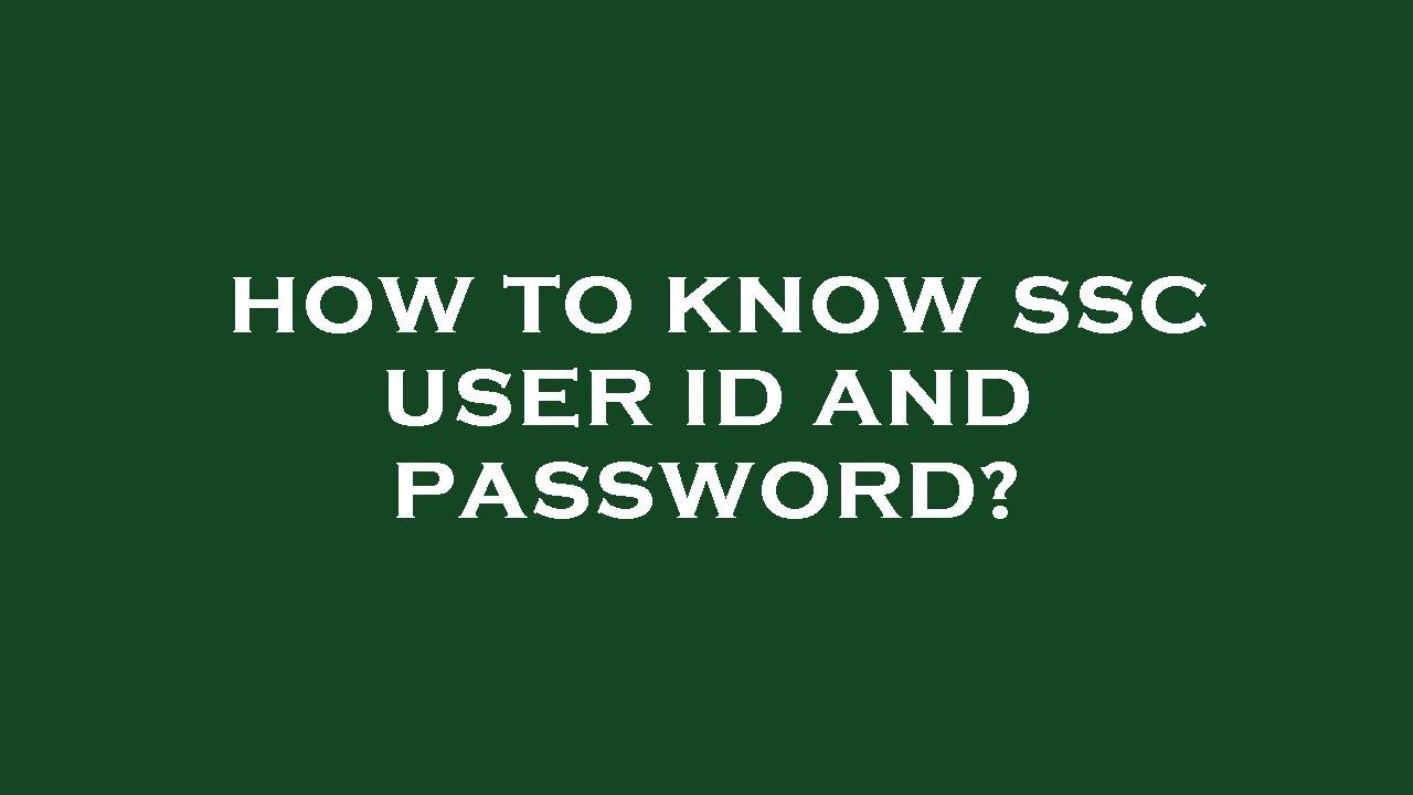 How to know ssc user id and password? - YouTube