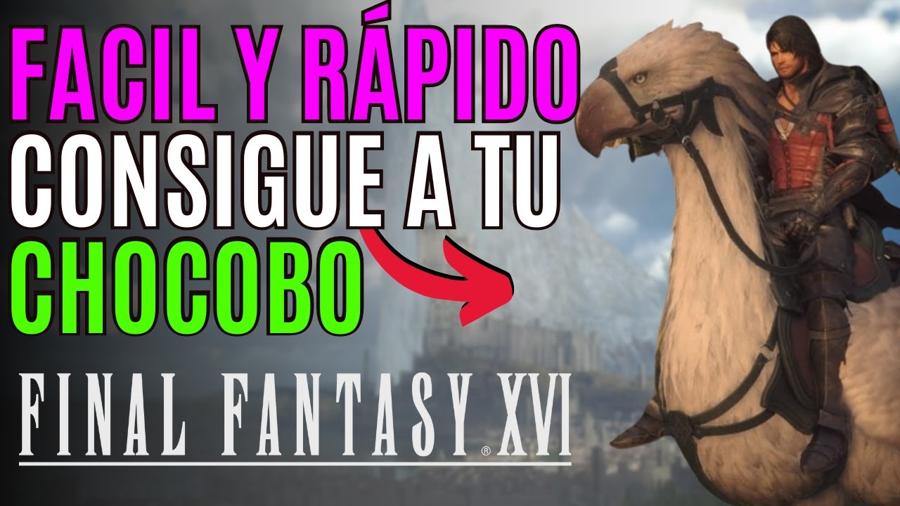 🪶Como CONSEGUIR tu CHOCOBO en FINAL FANTASY 16 🪶 CHOCOBO FINAL FANTASY ...