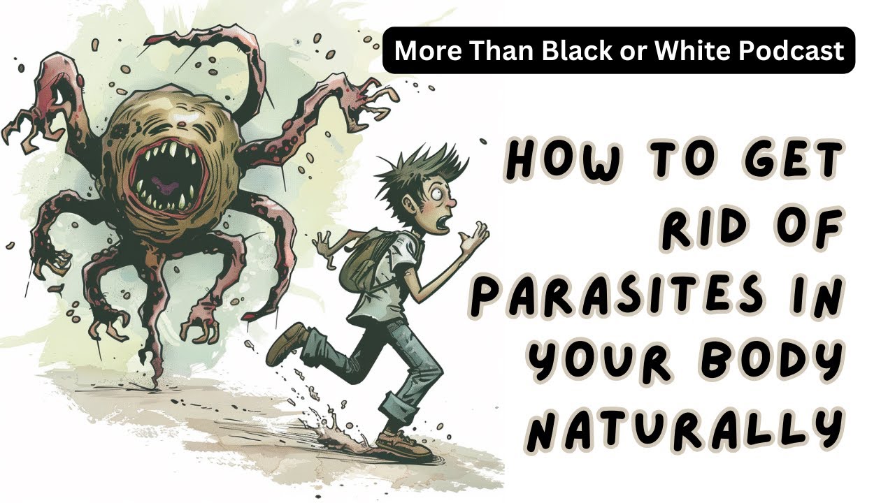 Episode 42: How To Get Rid of Parasites In Your Body Naturally - YouTube