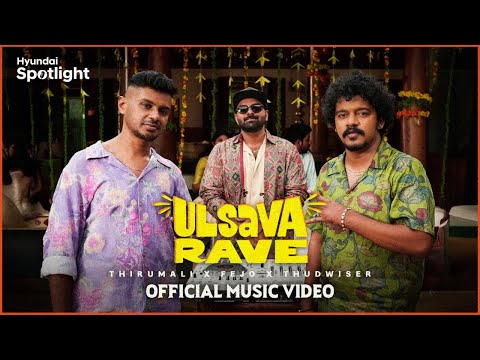 Ulsava Rave (Official Video) ThirumaLi x Fejo x Thudwiser | Hyundai Spotlight Season 3
