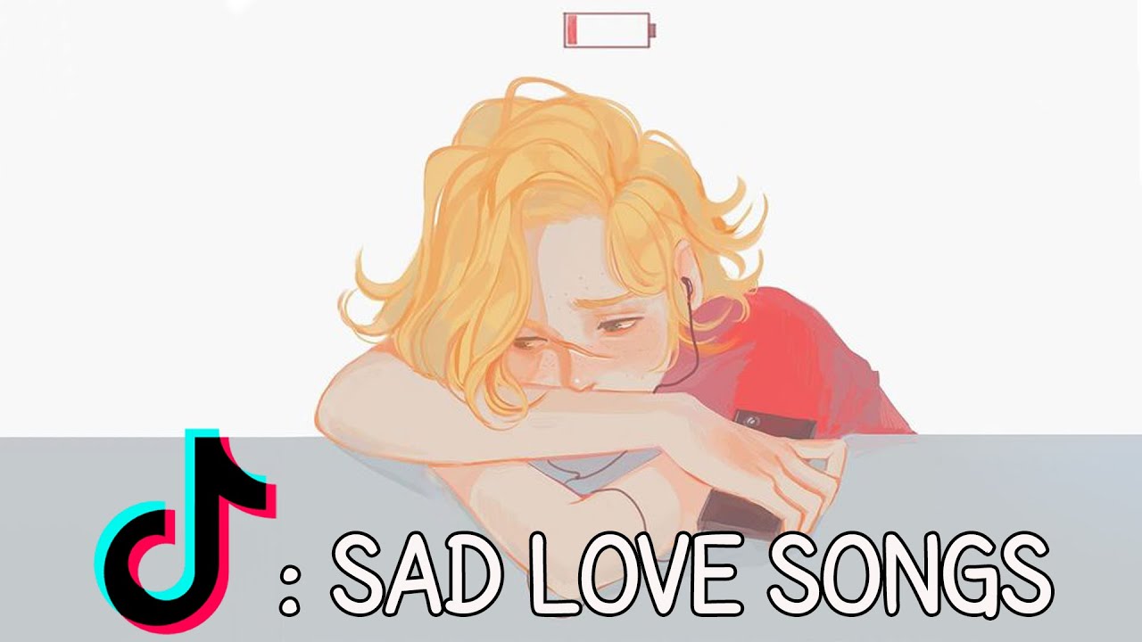 🎼 Sad Tiktok Songs That Make You Rethink Everything || TikTok Love ...