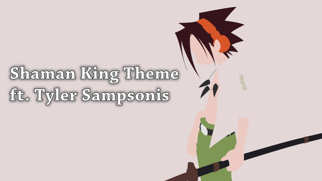 【Rage ft. Tyler Sampsonis】Shaman King Theme (Shaman King) - YouTube