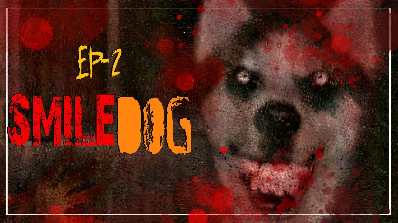 EP-2: Smile Dog #creepypasta #reddit #smiledog #nosleep #historias # ...