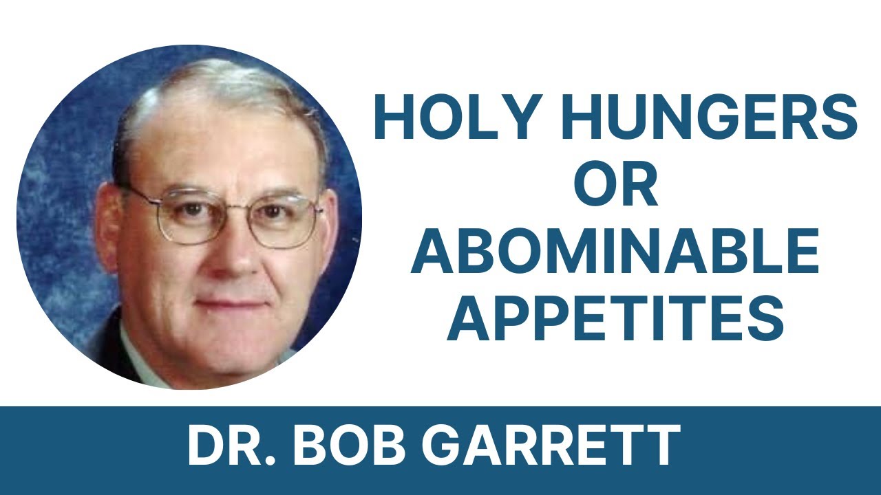 Holy Hungers or Abominable Appetites - Dr. Bob Garrett (2008) - YouTube